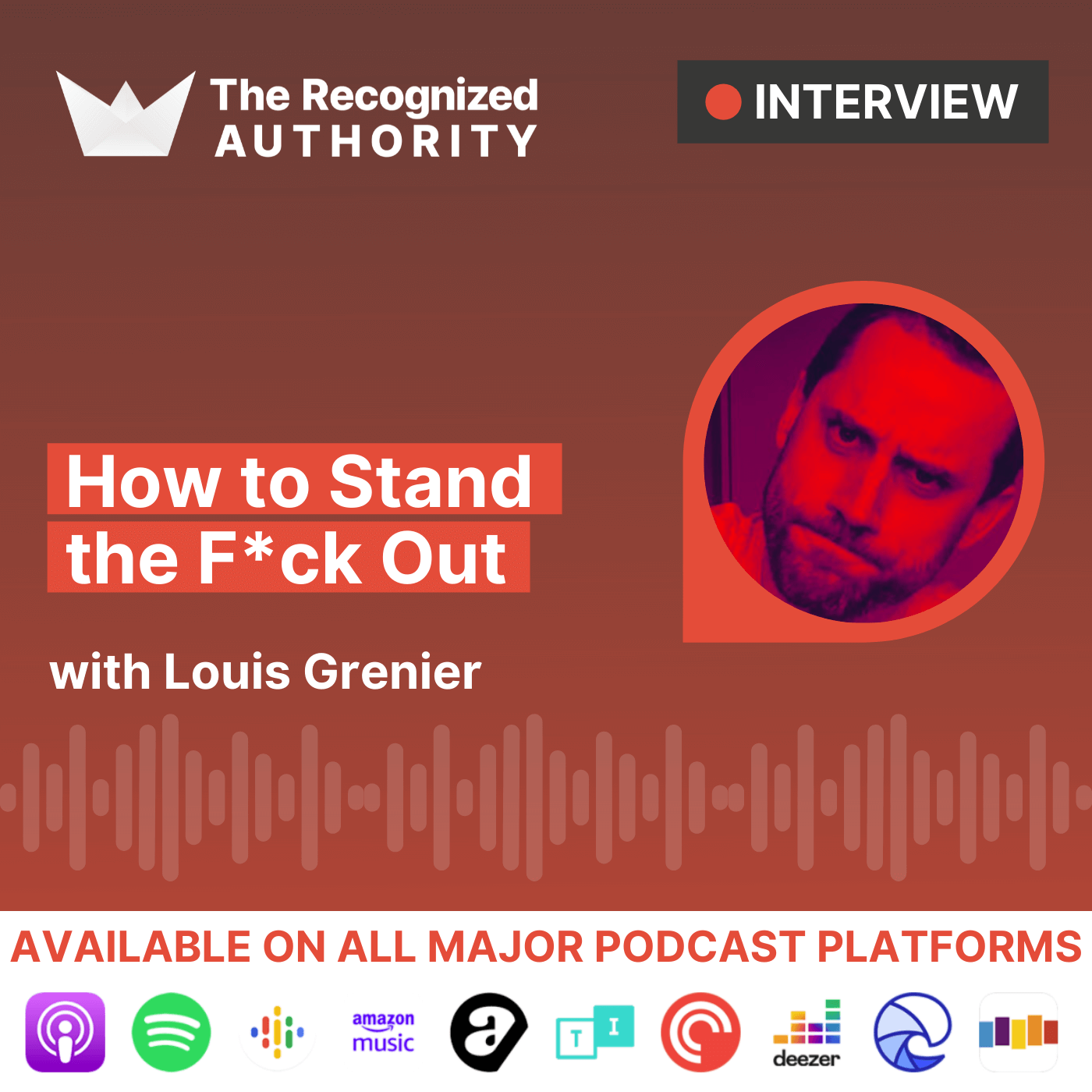 How to Stand the F*ck Out with Louis Grenier - The Recognized Authority